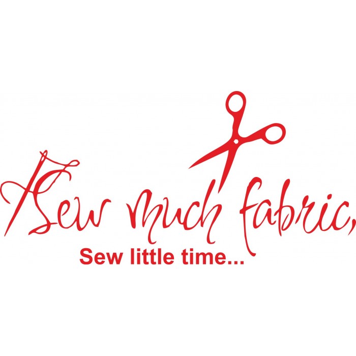Sew Much Fabric So Little Time Vinyl Wall Decal Sticker Ideal For ...